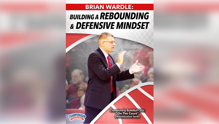 Brian Wardle: Building a Rebounding and Defensive Mindset