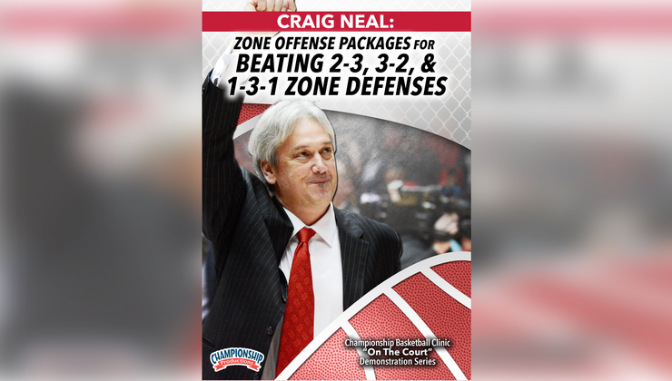 Craig Neal: Zone Offense Packages for Beating 2-3, 3-2, and 1-3-1 Zone ...