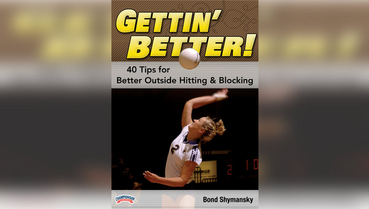 Gettin' Better' - 40 Tips for Better Outside Hitting & Blocking