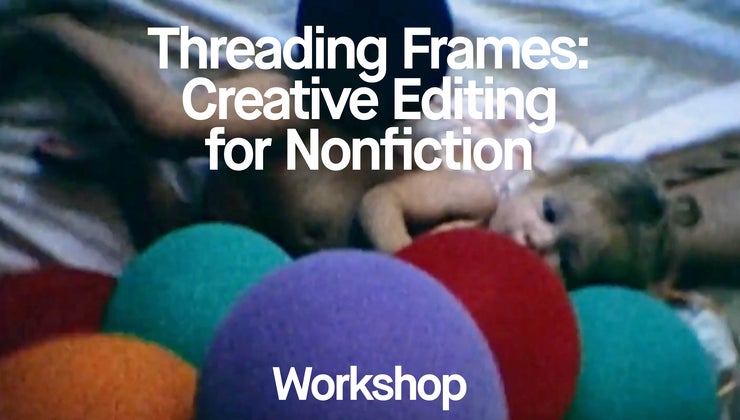 Threading Frames: Creative Editing for Non-Fiction