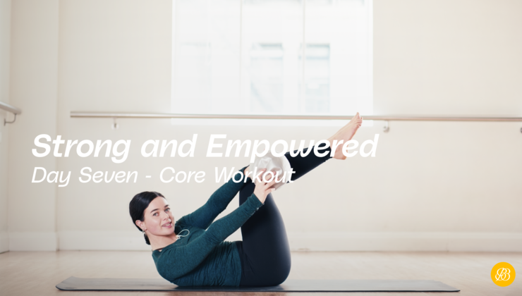 Strong & Empowered, Core & Glute Challenge - Day 7 | Barre Base Anywhere