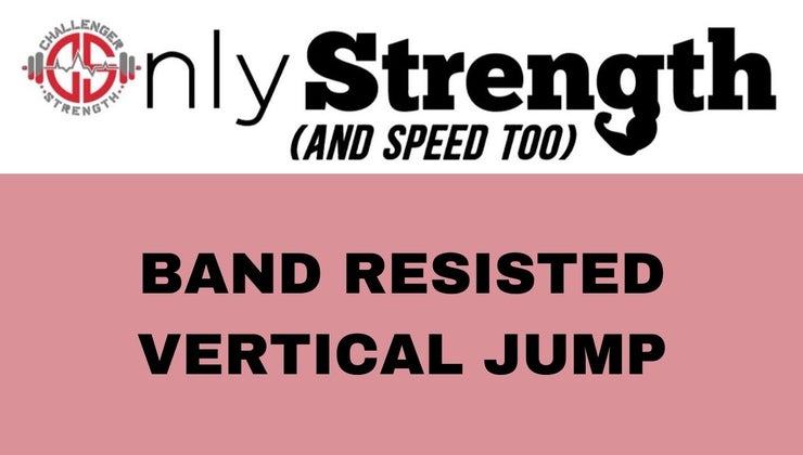 BAND RESISTED VERTICAL JUMP