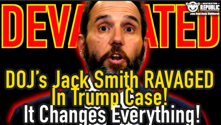 DEVASTATED! DOJ's Jack Smith RAVAGED In Trump Case—This Changes EVERYTHING! (Aug. 7th, 2023 ...