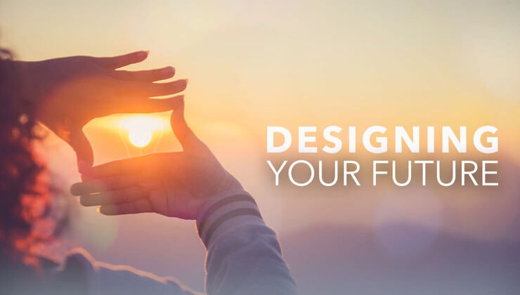 Designing Your Ideal Future with a Clear Vision