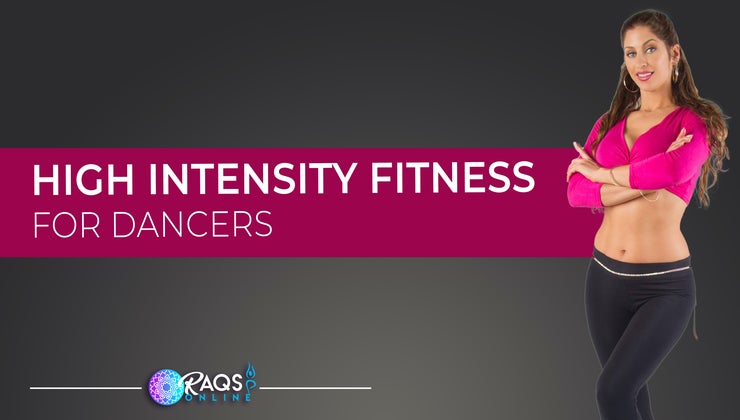 High Intensity Fitness for Dancers | Raqs Online