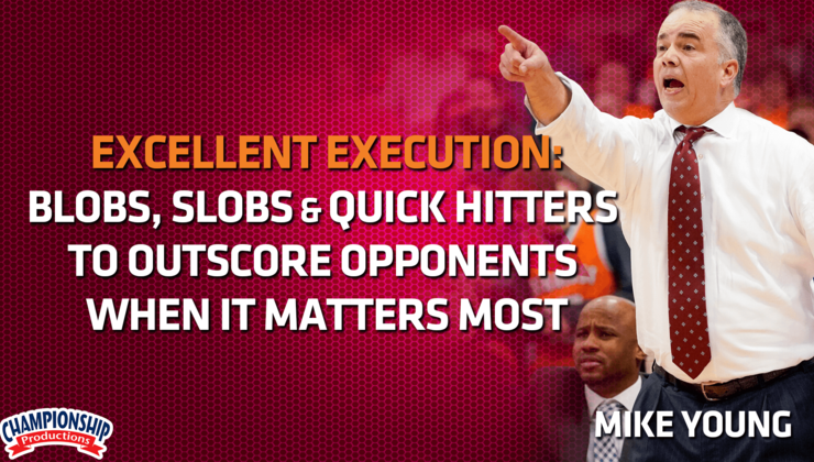 Excellent Execution: BLOBS, SLOBS & Quick Hitters to Outsco