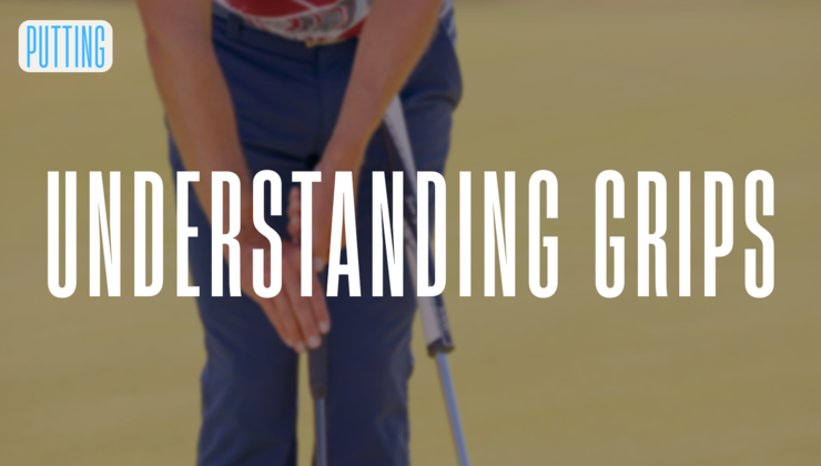 Short Game Chef - Setup Preference Recipes | Lesson 2: Understanding Grips