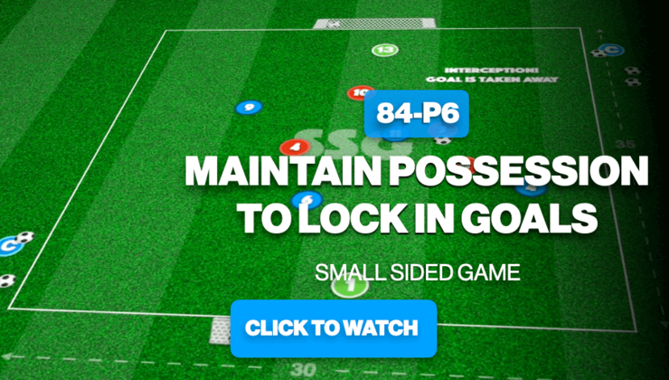 Keep Possession to Lock in Goals | 84-P6