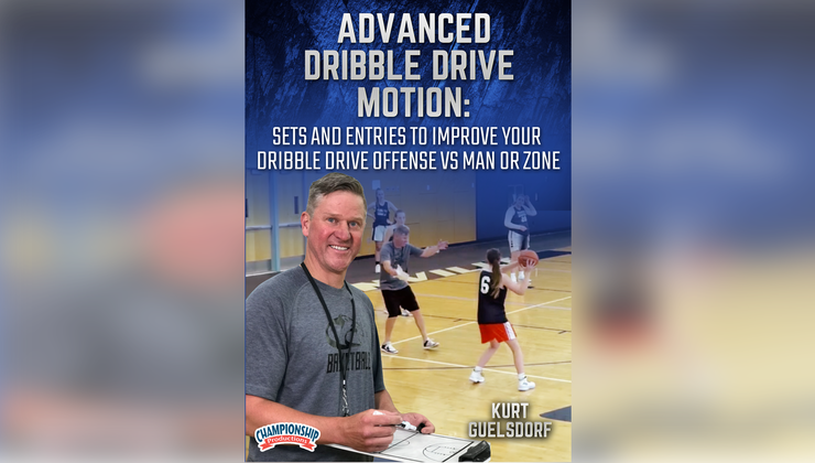 Advanced Dribble Drive Motion: Sets and Entries to Improve Your Dribble Drive Offense vs Man or Zone