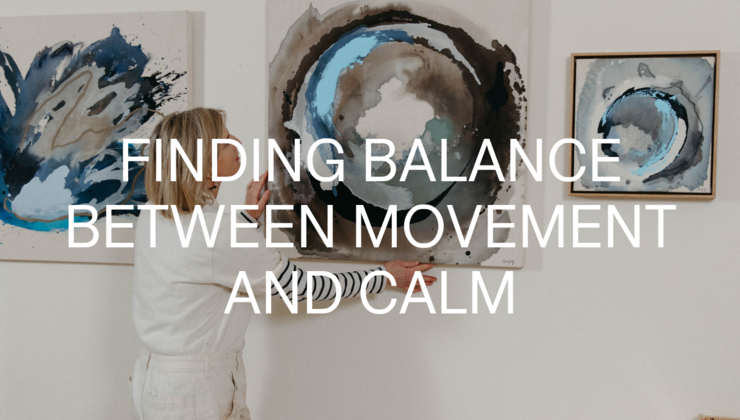 Finding balance Between movement and calm