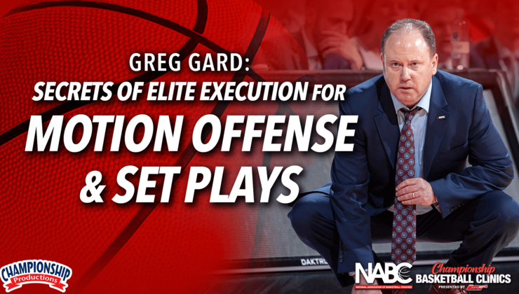 Greg Gard: Secrets of Elite Execution For Motion Offense & Set Plays