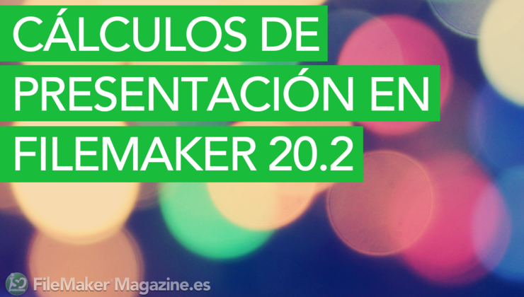 Cálculos de presentación en FileMaker 20.2