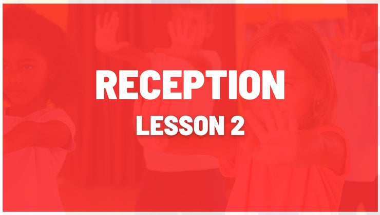Reception - Lesson 2