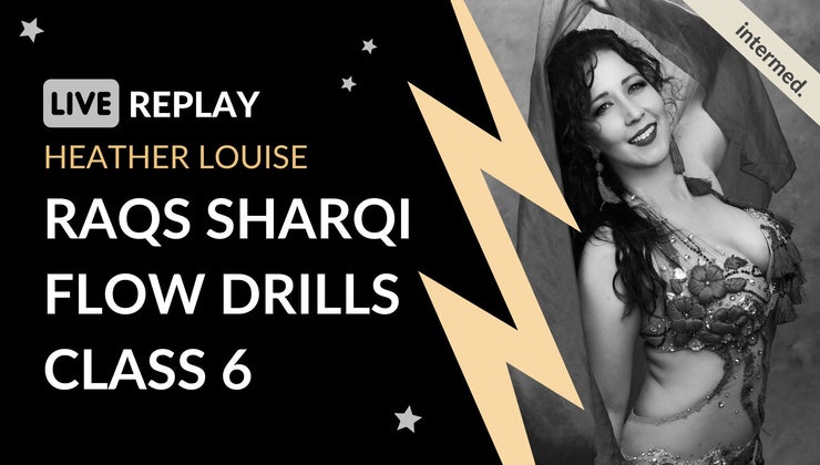 Raqs Sharqi Flow Drills: Class 6 with Heather Louise