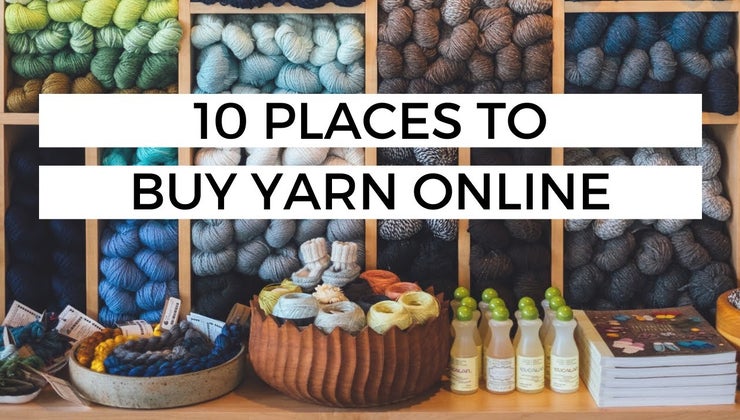 Top 10 Online Yarn Stores: Yarn Snob Approved Picks