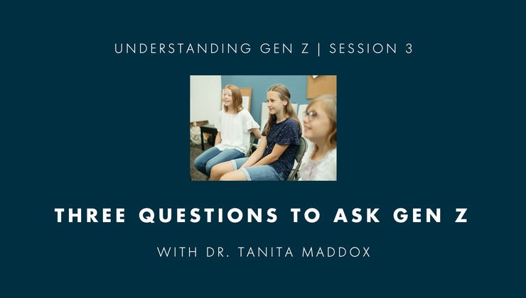 Session 3: Three Questions to Ask Gen Z