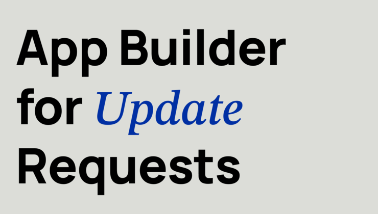 App Builder For Update Requests