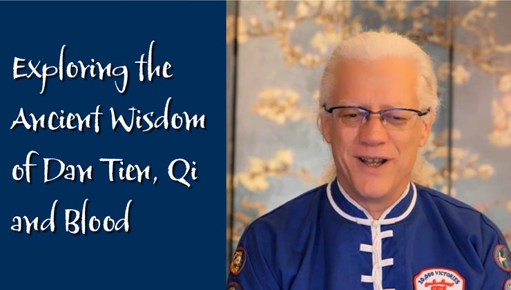Exploring the Ancient Wisdom of Dan Tien, Qi and Blood