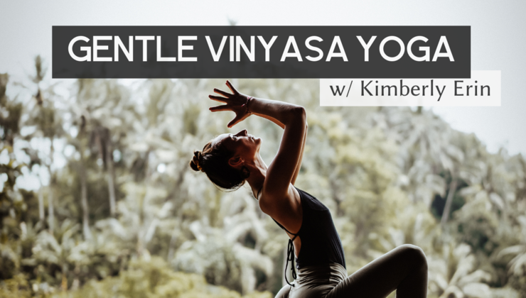 Exploring Our Inner Terrain ~ Gentle Vinyasa Yoga w/ Kimberly Erin ...