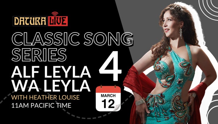 Classic Song Series Part 4: Alf Leyla Wa Leyla with Heather Louise - March 12