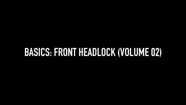 Basics: Front Headlock (Volume 02)