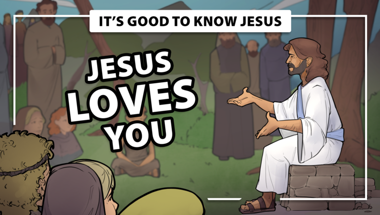 It’s Good to Know Jesus: Jesus Loves You