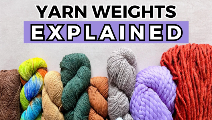 Yarn Weight Guide: How to Pick the Right Yarn EVERY TIME!