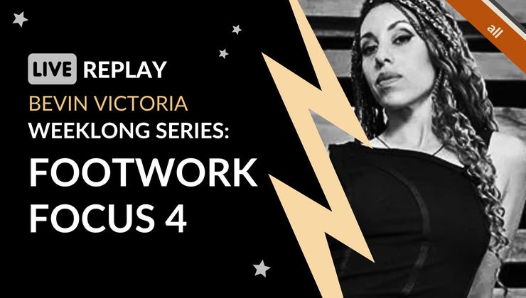 Footwork Focus! Class 4 Replay with Bevin Victoria