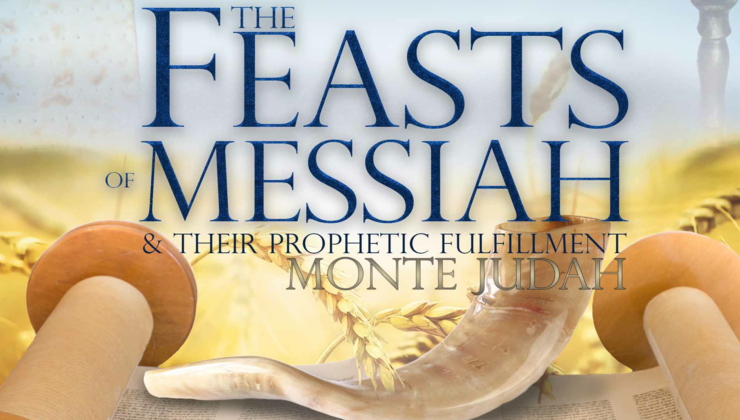The Feasts of Messiah & the Prophetic Fulfillment | Monte Judah