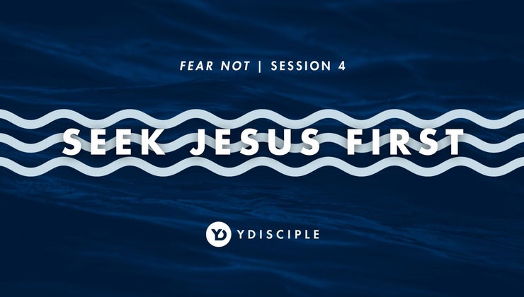 Session 4: Seek Jesus First