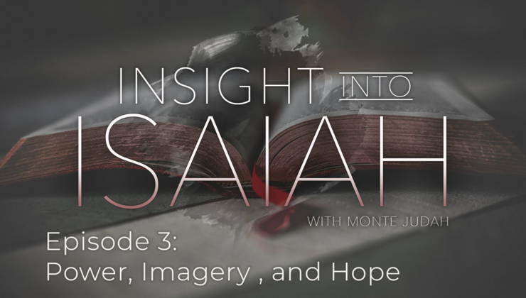 Episode 3 | Insight into Isaiah | Power, Imagery, and Hope