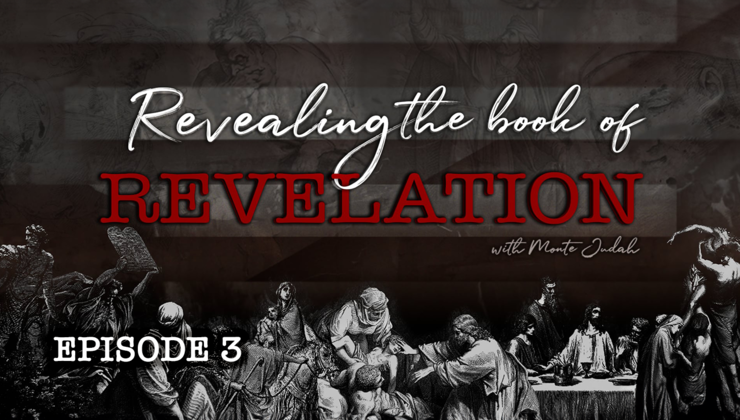 Revealing the Book of Revelation | Episode 3 | Monte Judah