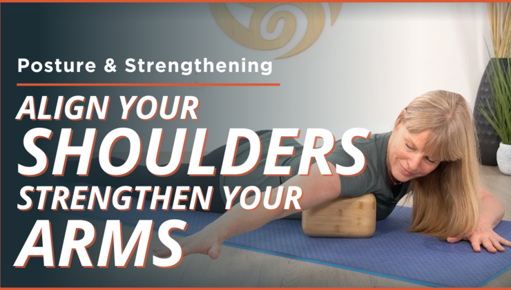 Align Your Shoulders and Strengthen Your Arms