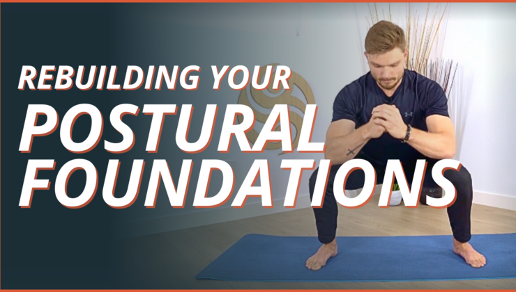 Rebuilding Your Postural Foundations