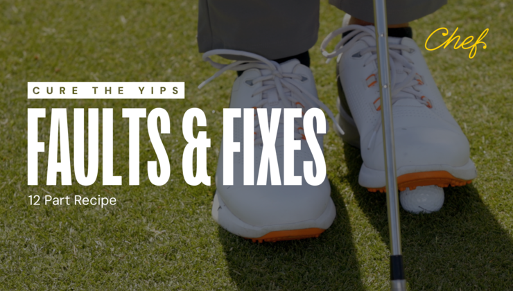 Short Game Chef - Cure The Yips | Faults & Fixes Recipe