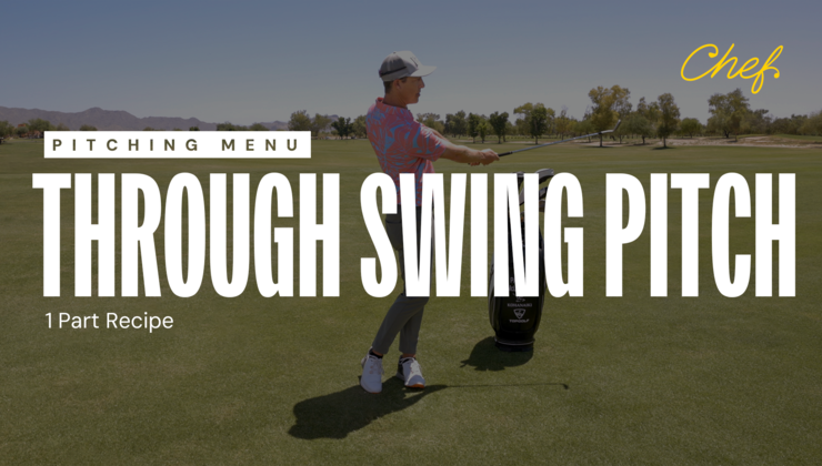 Short Game Chef - Pitching Menu | Through Swing Pitch Recipe