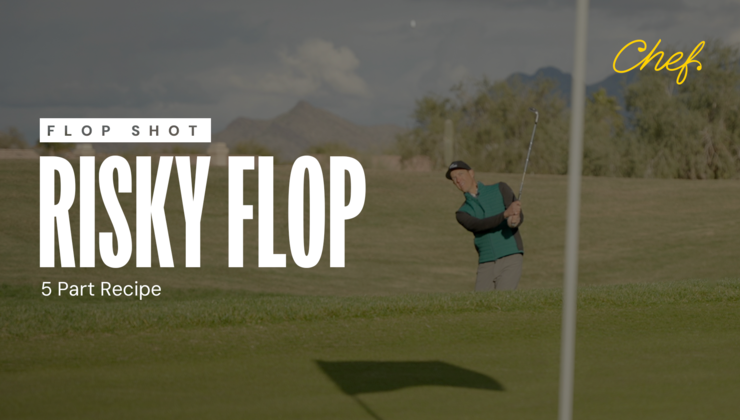 Short Game Chef - Flop Shot Menu | Risky Flop Recipe