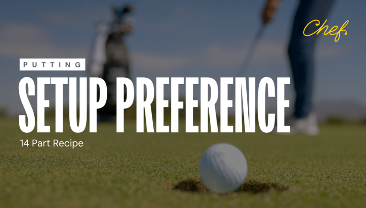 Short Game Chef - Putting Menu | Setup Preference Recipes