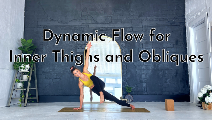 Dynamic Lighten Up Flow for Inner Thighs and Obliques