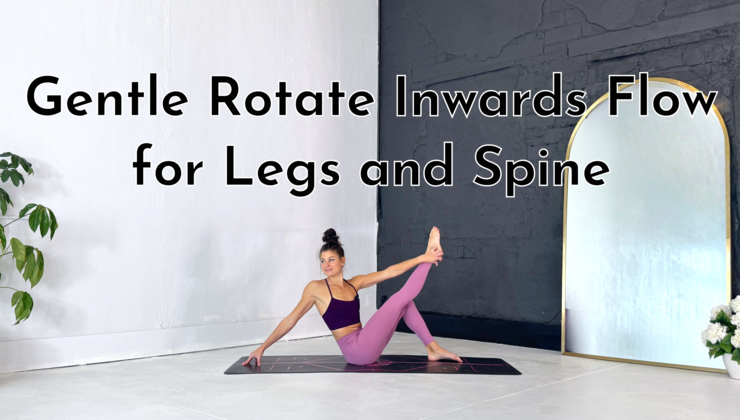 Gentle Rotate Inwards Flow for Legs and Spine