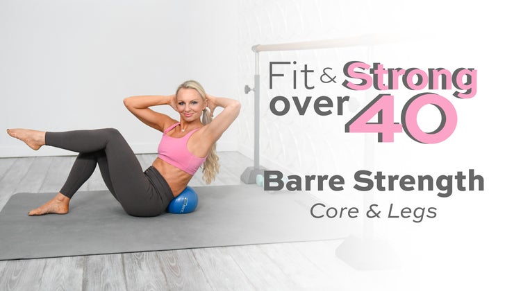 Barre Strength Core & Legs | Fit & Strong Over 40