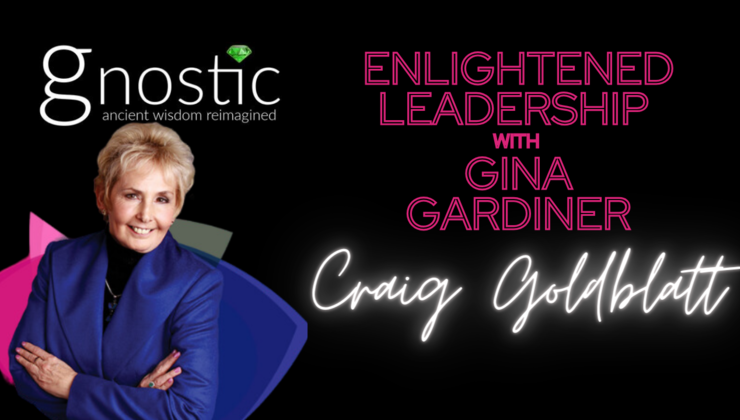 Enlightened Leadership with Gina Gardner with Craig Goldblatt on Gnostic TV