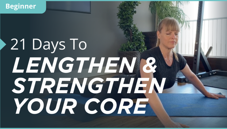 21 Days to Lengthen & Strengthen Your Core - Beginner