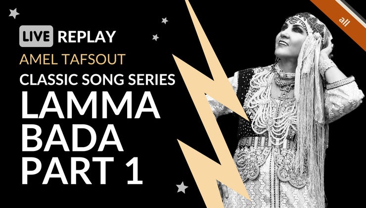 Classic Song Series: Lamma Bada: Part 1 Replay with Amel Tafsout