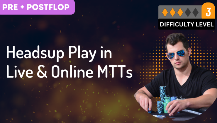 Heads up Play in Live & Online MTTs