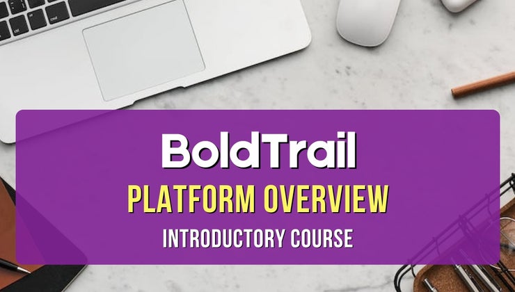 BoldTrail - Platform Overview - Introductory Course