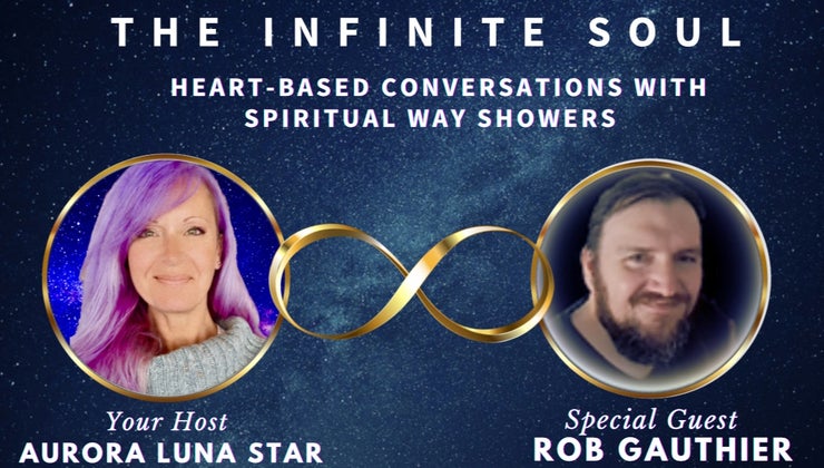 The Infinite Soul with Special Guest Rob Gauthier on Gnostic TV Network