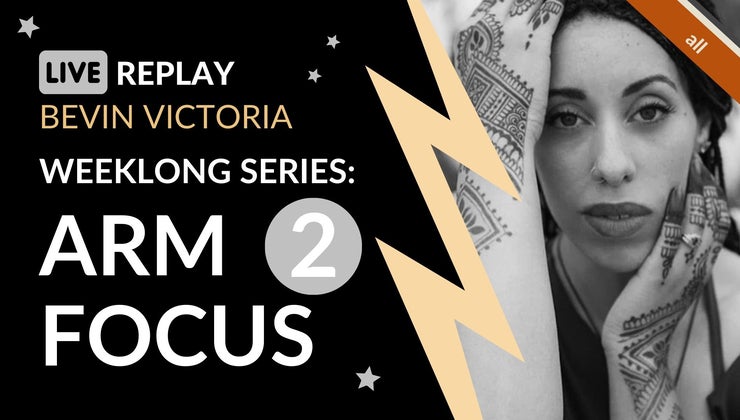 Arm Focus: Class 2 Replay Weeklong Series with Bevin Victoria