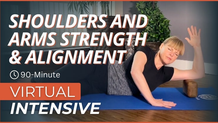 Improve Strength and Alignment for the Shoulders and Arms – 90 Minute ...