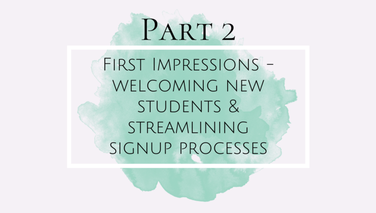 First Impressions - welcoming new students & streamlining signup processes